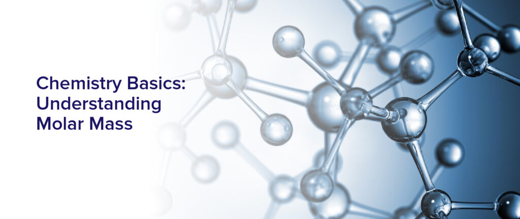 Chemistry Basics Understanding Molar Mass chemistry-basics-understanding-molar-mass